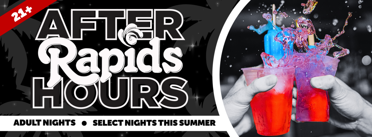 21+ Adults Only Night | Rapids Water Park